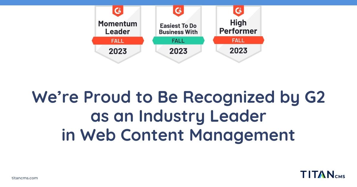 Titan CMS Named by G2 as Industry Leader in Web Content Management