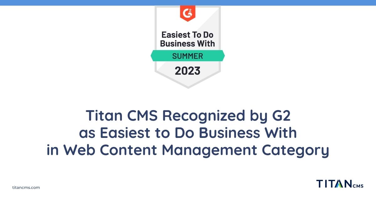 Titan CMS Named by G2 as Easiest to Do Business With in Web Content ...