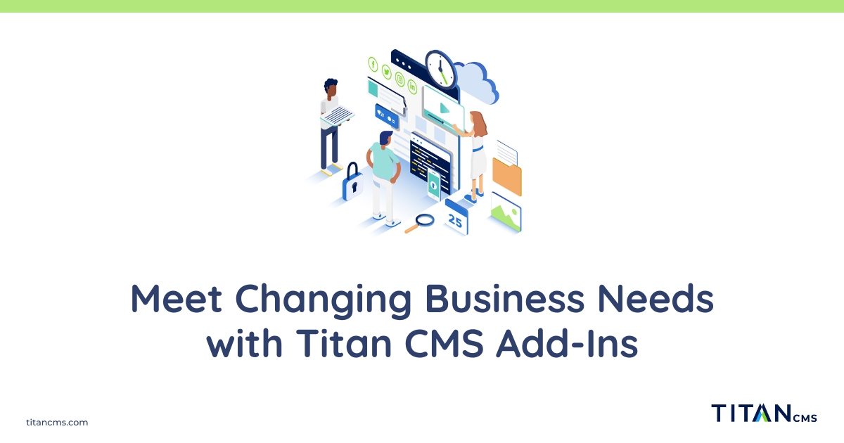 Meet Changing Business Needs with Titan CMS Add-Ins